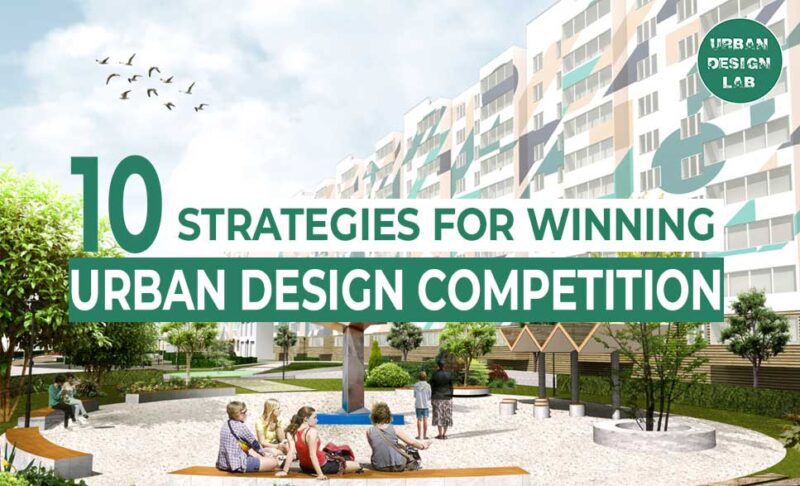 10 Strategies For Winning Your Next Urban Design Competition