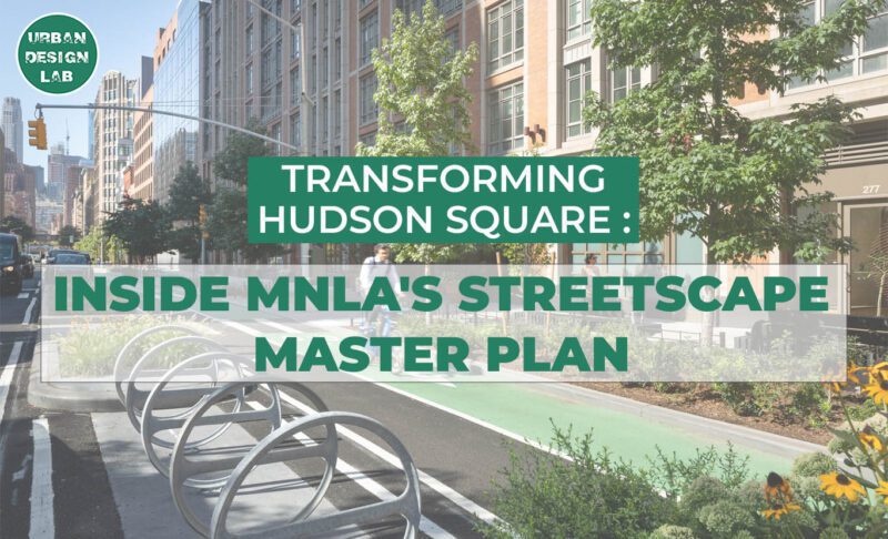 Transforming Hudson Square: Inside MNLA's Streetscape Master Plan