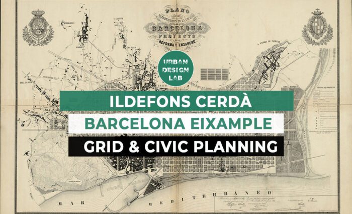 Ildefons Cerdà – Barcelona Eixample Grid & Civic Planning | Urban Design Lab 2025